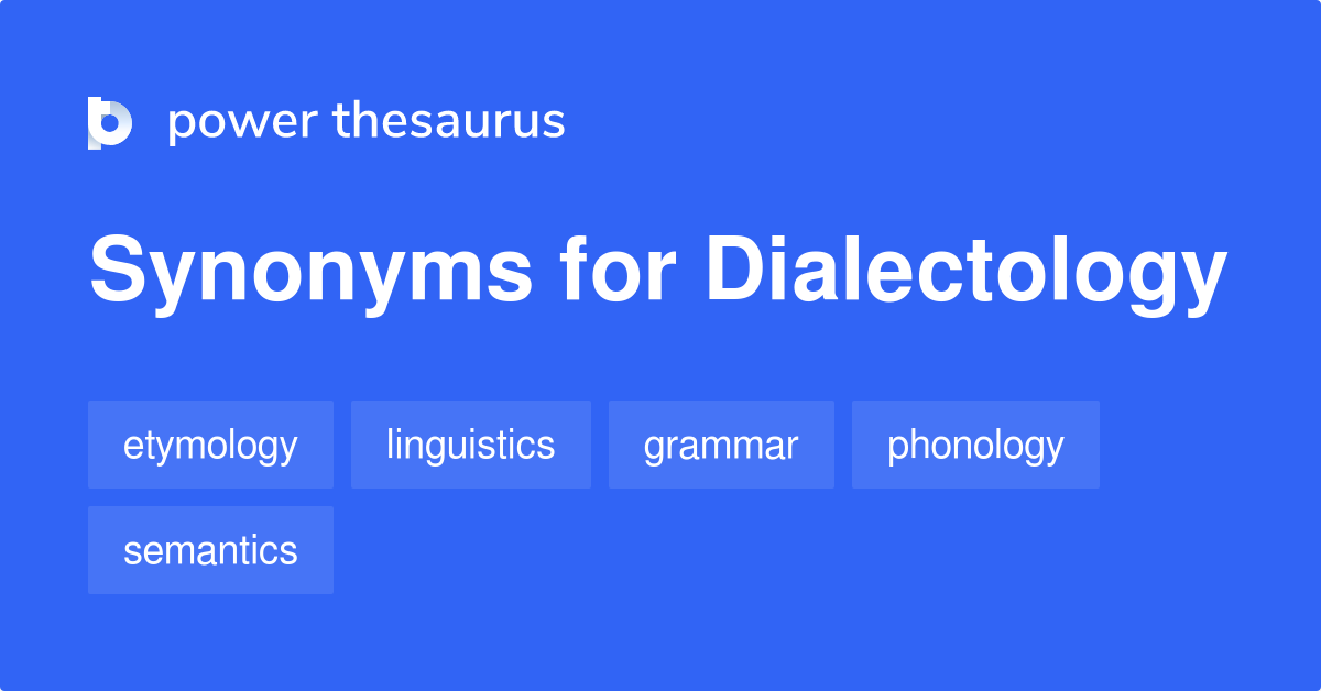 Dialectology synonyms - 17 Words and Phrases for Dialectology