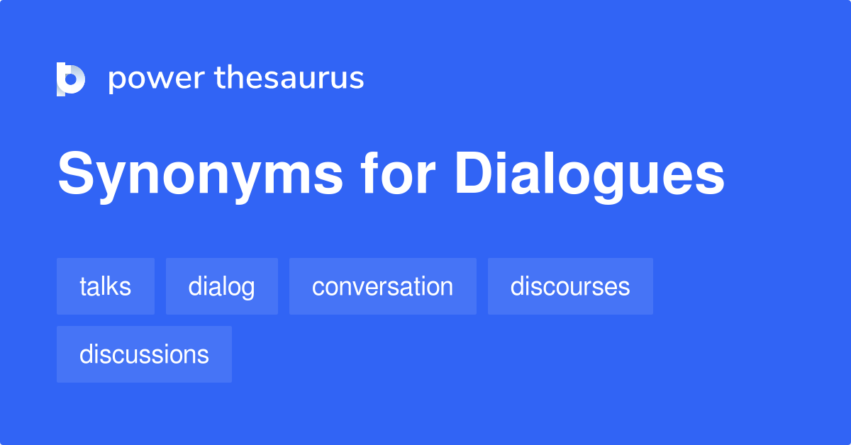 Dialogues synonyms - 307 Words and Phrases for Dialogues