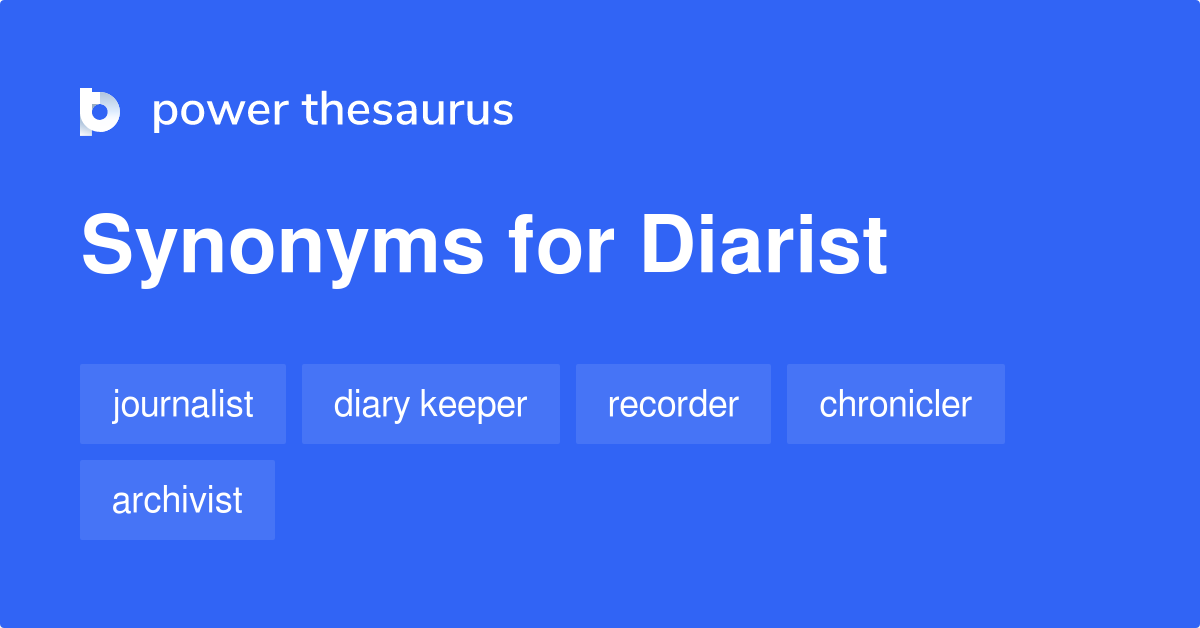 DIARIST Synonyms: 155 Similar Words & Phrases