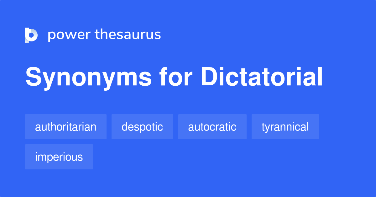 DICTATORIAL Synonyms: 865 Similar Words & Phrases