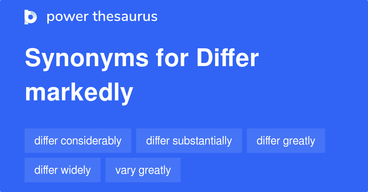 Differ Markedly synonyms - 251 Words and Phrases for Differ Markedly