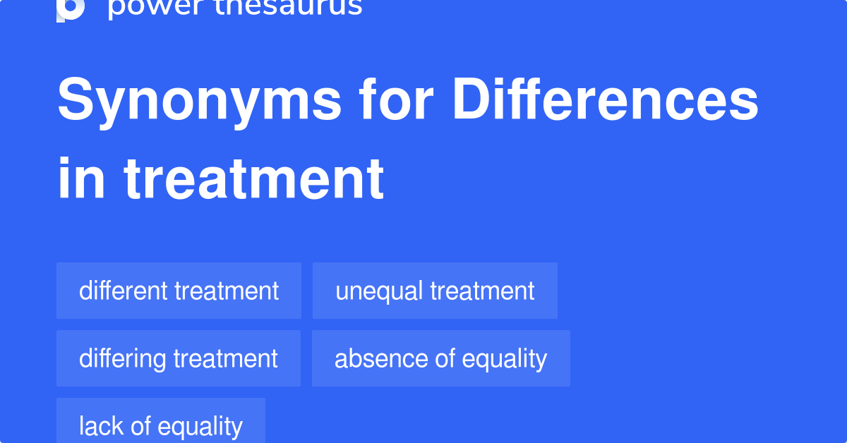 94 DIFFERENCES IN TREATMENT Synonyms