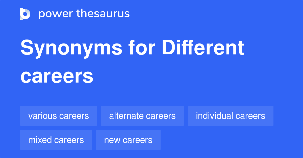 DIFFERENT CAREERS Synonyms: 50 Similar Phrases