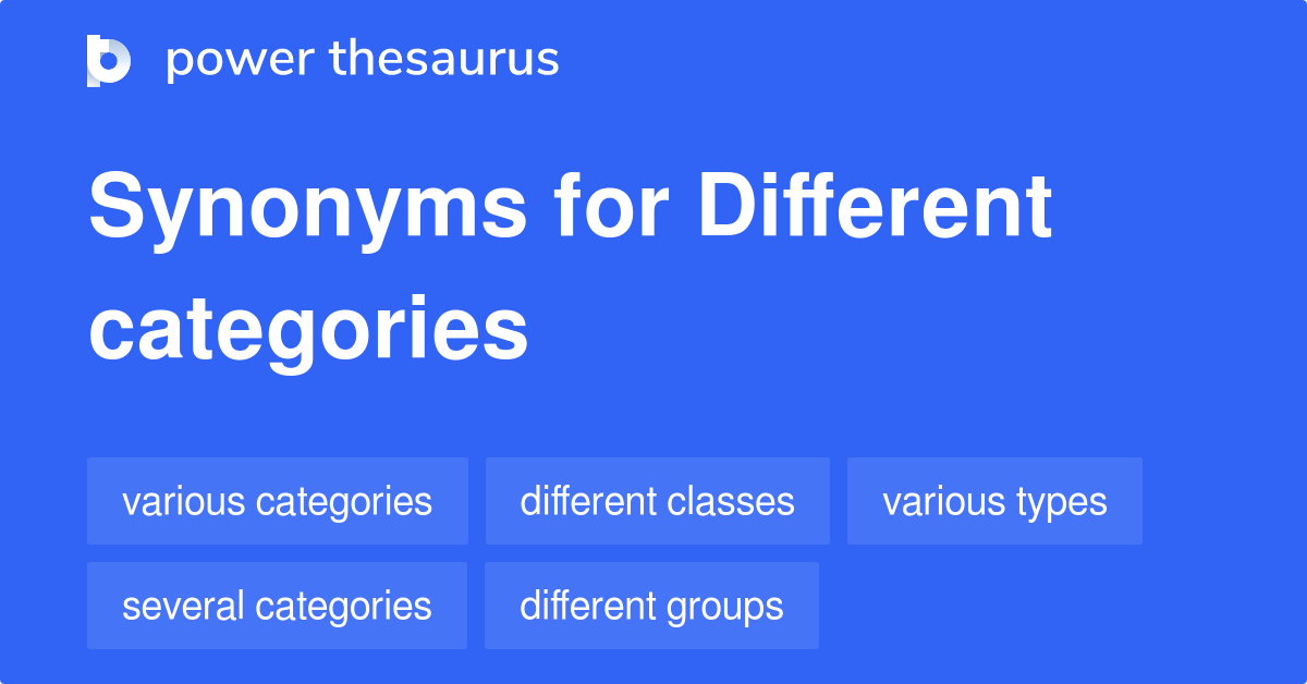 DIFFERENT CATEGORIES Synonyms: 97 Similar Phrases