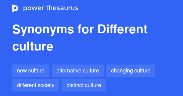 DIFFERENT CULTURE Synonyms: 77 Similar Words & Phrases