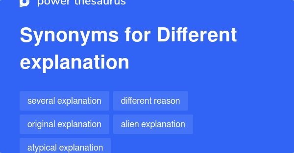 Different Explanation synonyms - 84 Words and Phrases for Different ...