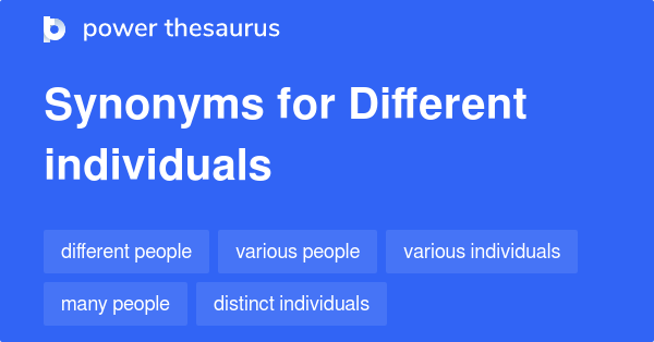 DIFFERENT INDIVIDUALS Synonyms: 147 Similar Words & Phrases