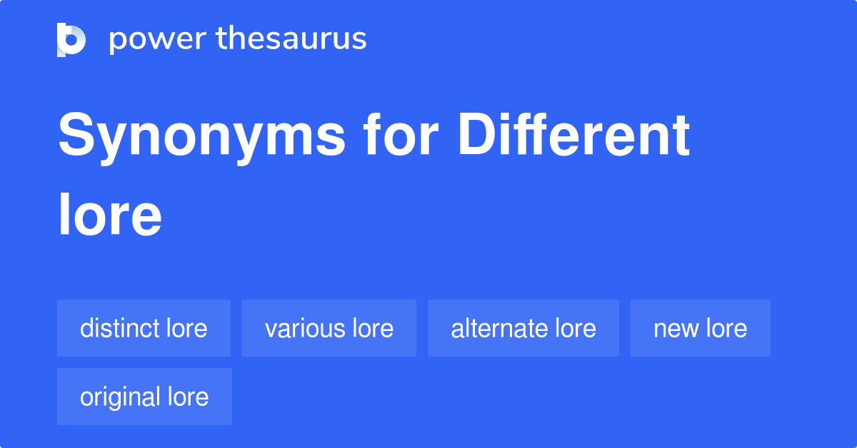 Different Lore synonyms - 14 Words and Phrases for Different Lore