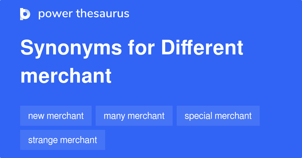 Different Merchant synonyms - 9 Words and Phrases for Different Merchant