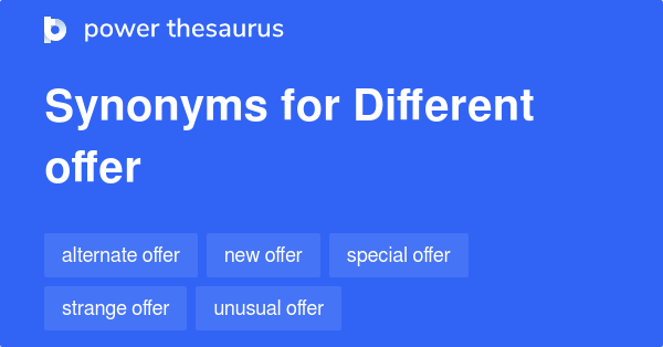 Different Offer synonyms - 9 Words and Phrases for Different Offer