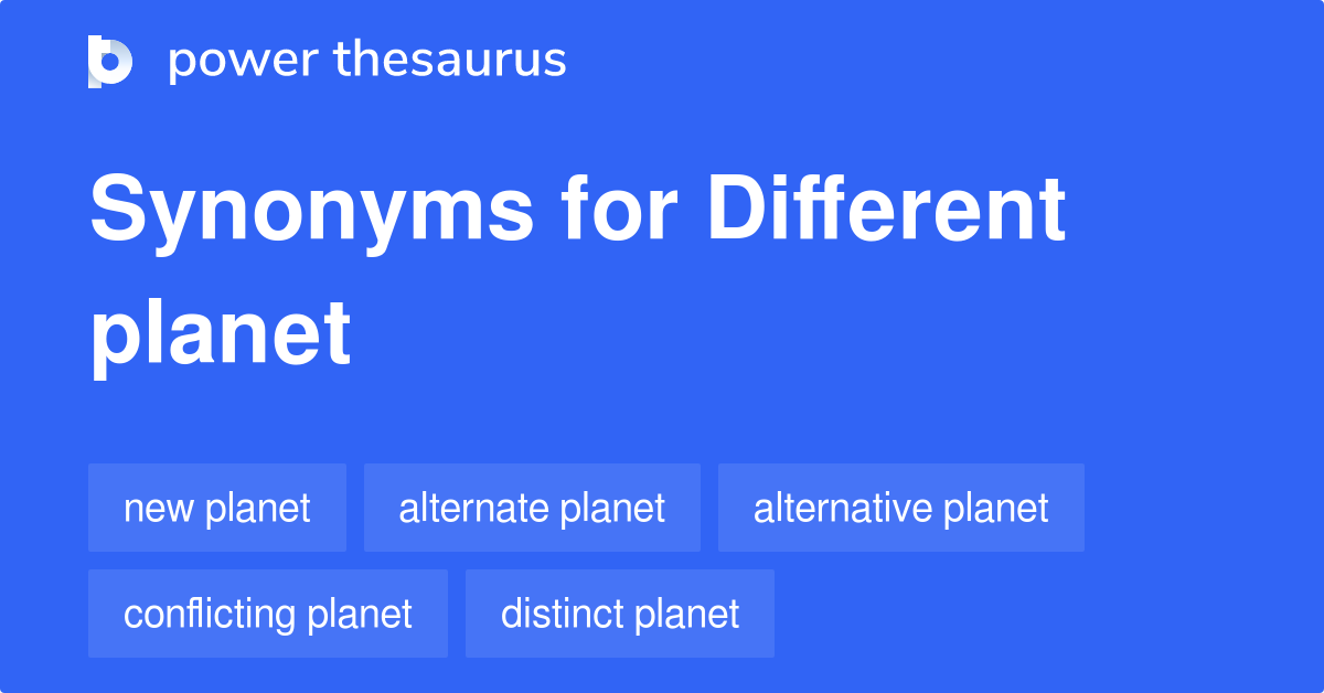 Different Planet synonyms - 39 Words and Phrases for Different Planet