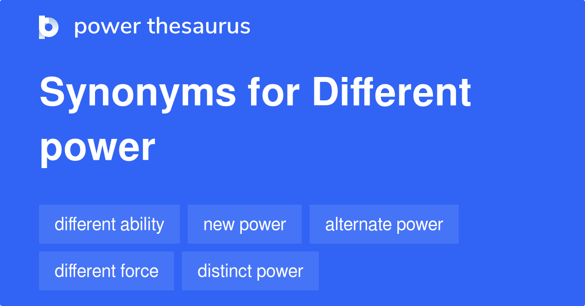 Different Power synonyms - 83 Words and Phrases for Different Power