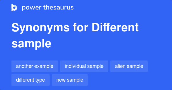 Different Sample synonyms - 21 Words and Phrases for Different Sample