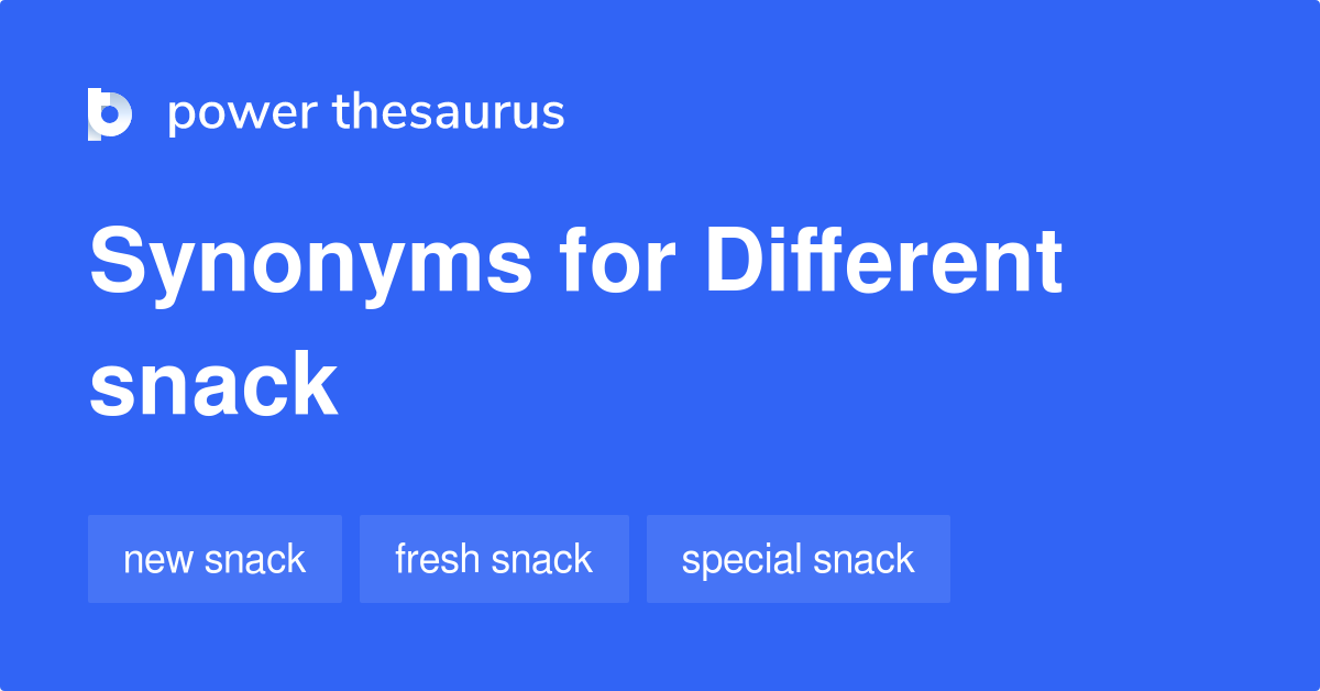 Different Snack synonyms - 10 Words and Phrases for Different Snack