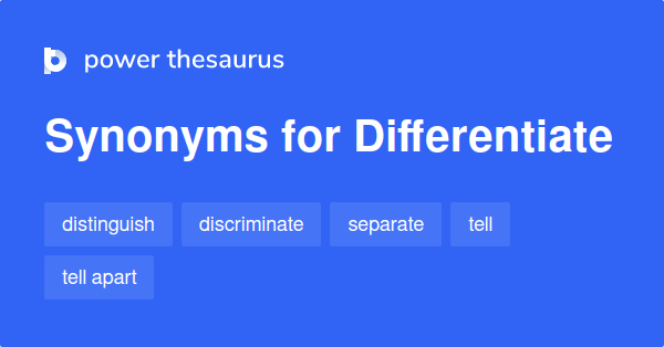 DIFFERENTIATE Synonyms: 1 319 Similar Words & Phrases
