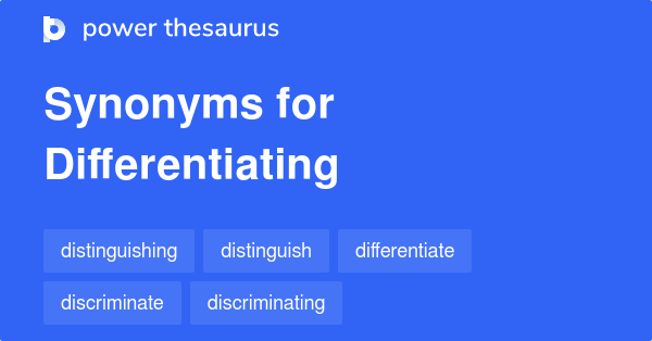 DIFFERENTIATING Synonyms: 474 Similar Words & Phrases