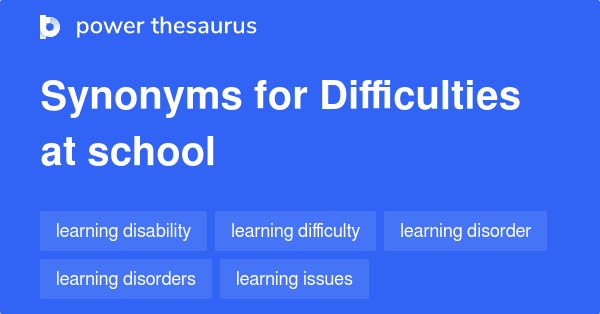 Difficulties At School synonyms - 15 Words and Phrases for Difficulties ...