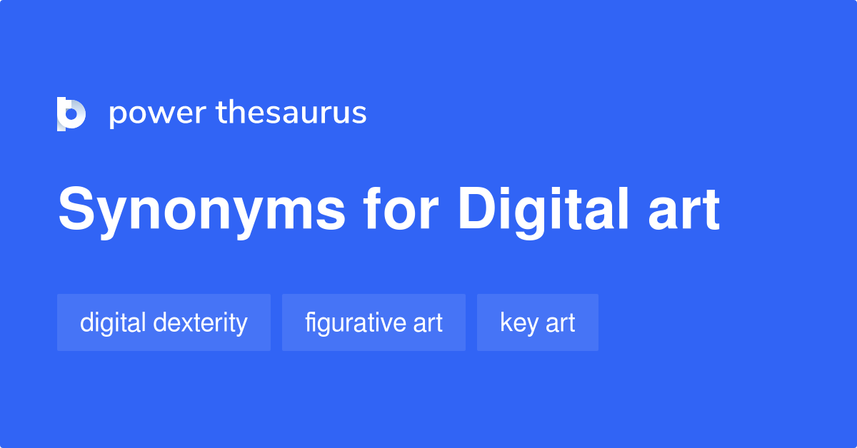 DIGITAL ART Synonyms: 381 Similar Words & Phrases