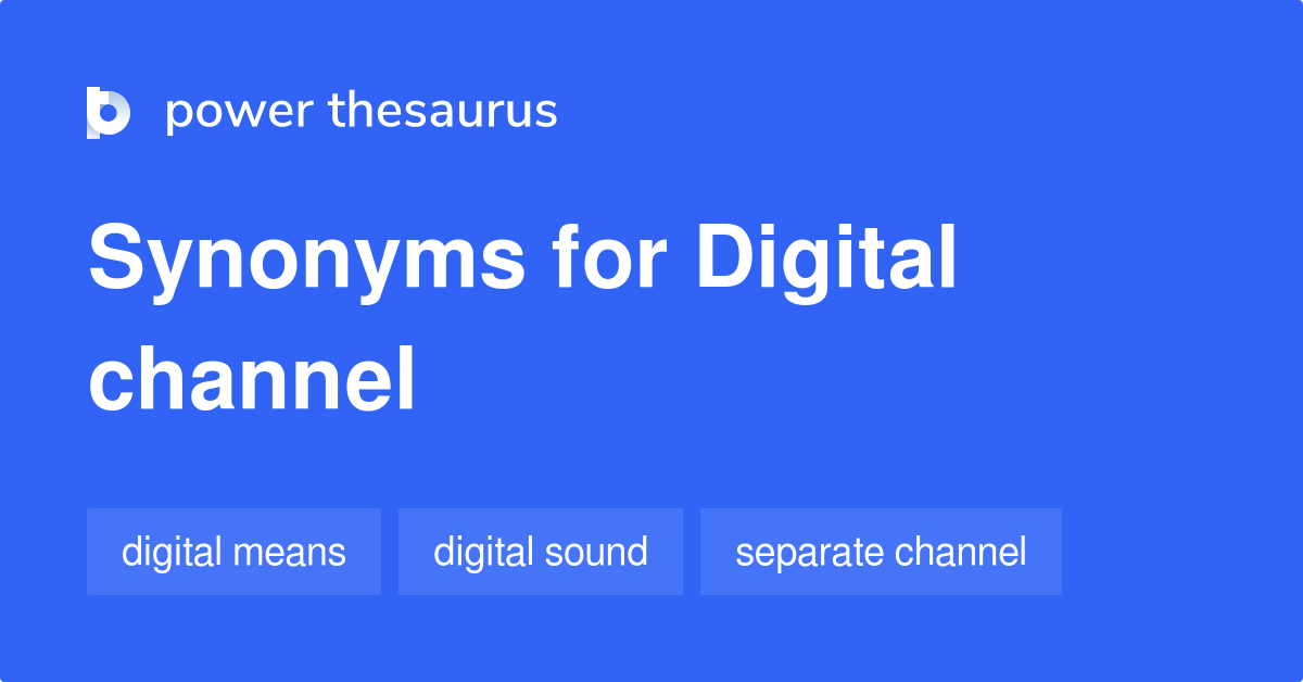 DIGITAL CHANNEL Synonyms: 45 Similar Phrases