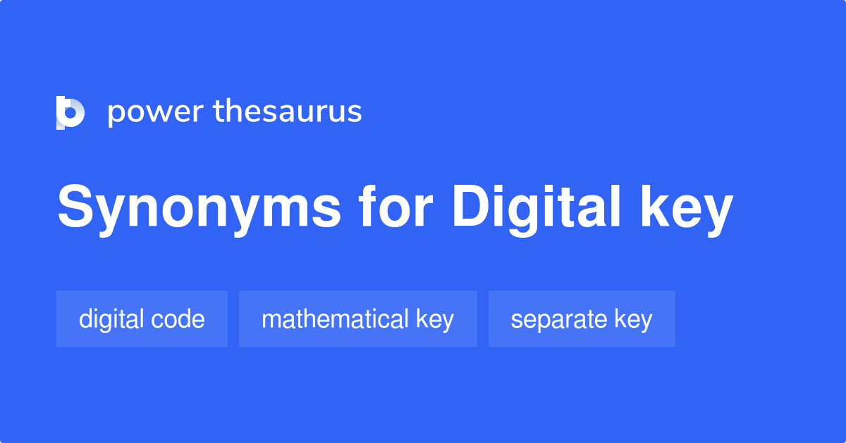 DIGITAL KEY Synonyms: 126 Similar Words & Phrases