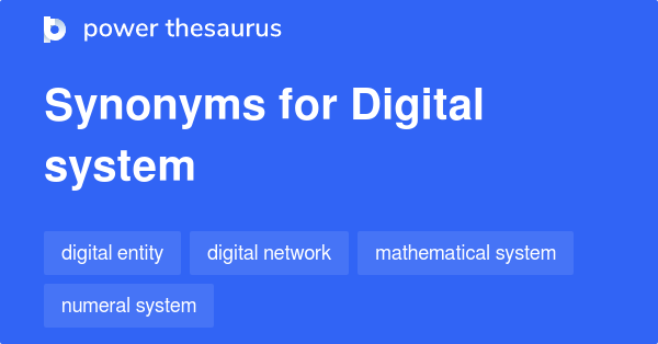DIGITAL SYSTEM Synonyms: 184 Similar Words & Phrases