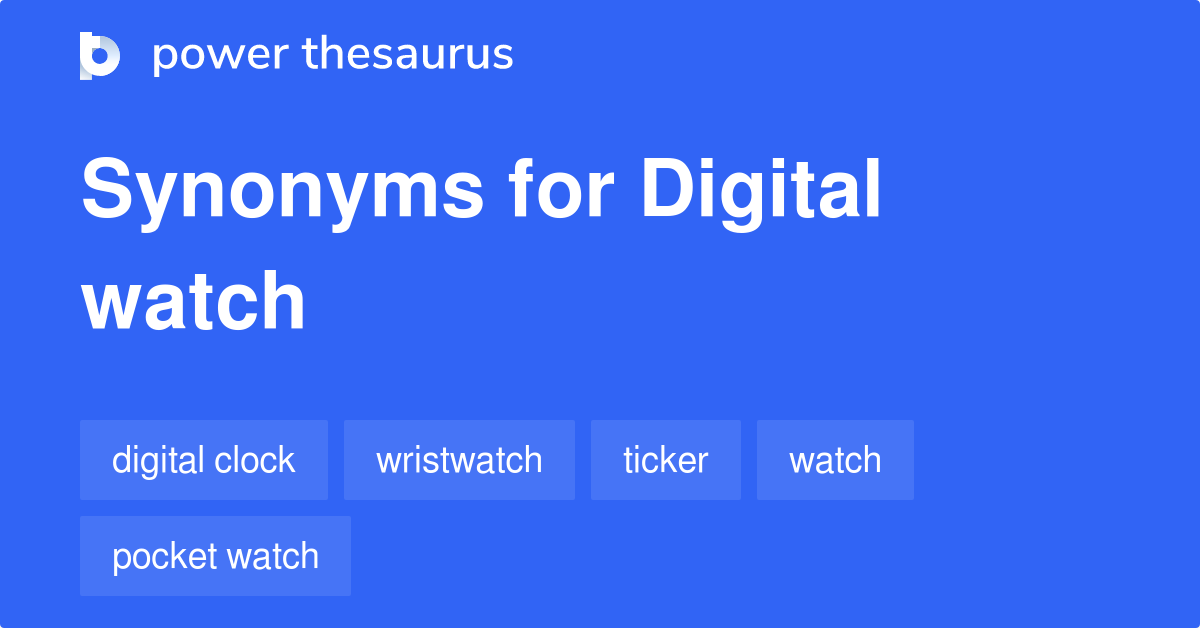 Digital Watch synonyms - 32 Words and Phrases for Digital Watch