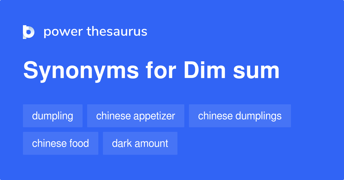 DIM SUM Synonyms: 166 Similar Words & Phrases