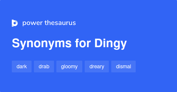 DINGY Synonyms: 1 515 Similar Words & Phrases