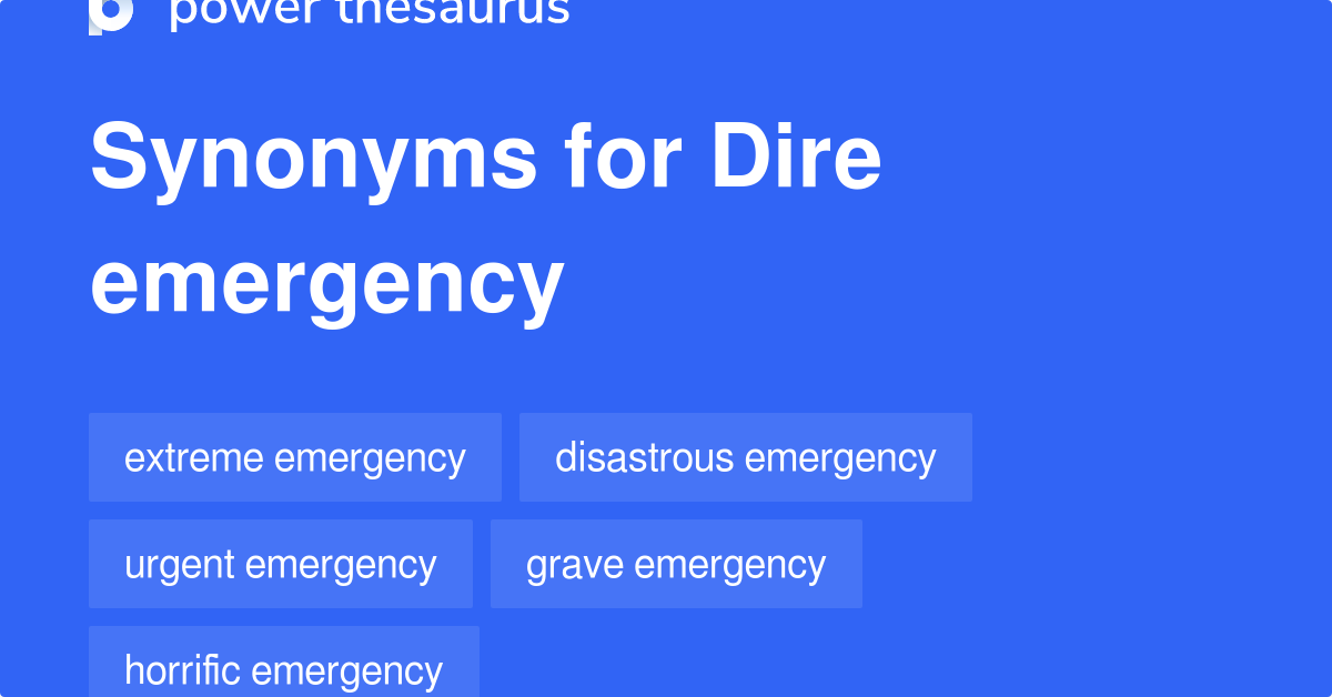 Dire Emergency synonyms - 95 Words and Phrases for Dire Emergency