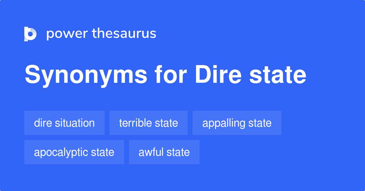 DIRE STATE Synonyms: 39 Similar Phrases