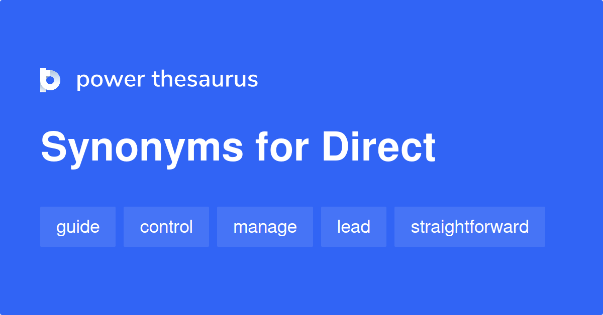 DIRECT Synonyms: 5 637 Similar Words & Phrases