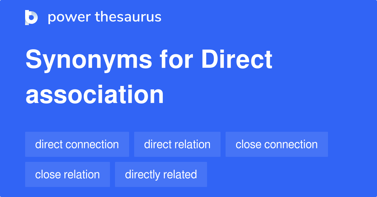 DIRECT ASSOCIATION Synonyms: 192 Similar Words & Phrases