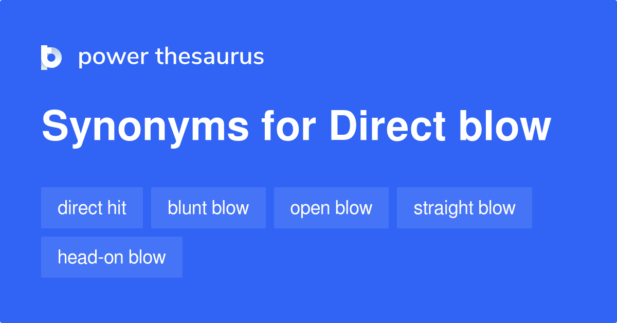 DIRECT BLOW Synonyms: 52 Similar Words & Phrases