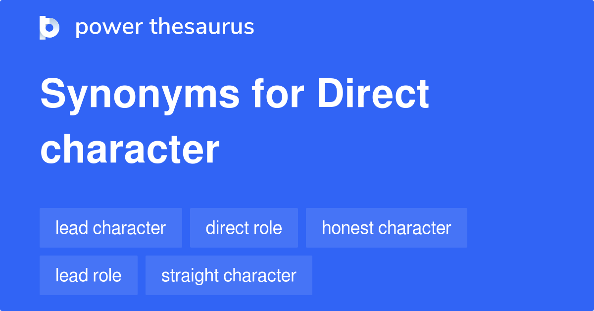 Direct Character synonyms - 32 Words and Phrases for Direct Character