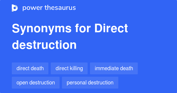 Direct Destruction synonyms - 16 Words and Phrases for Direct Destruction