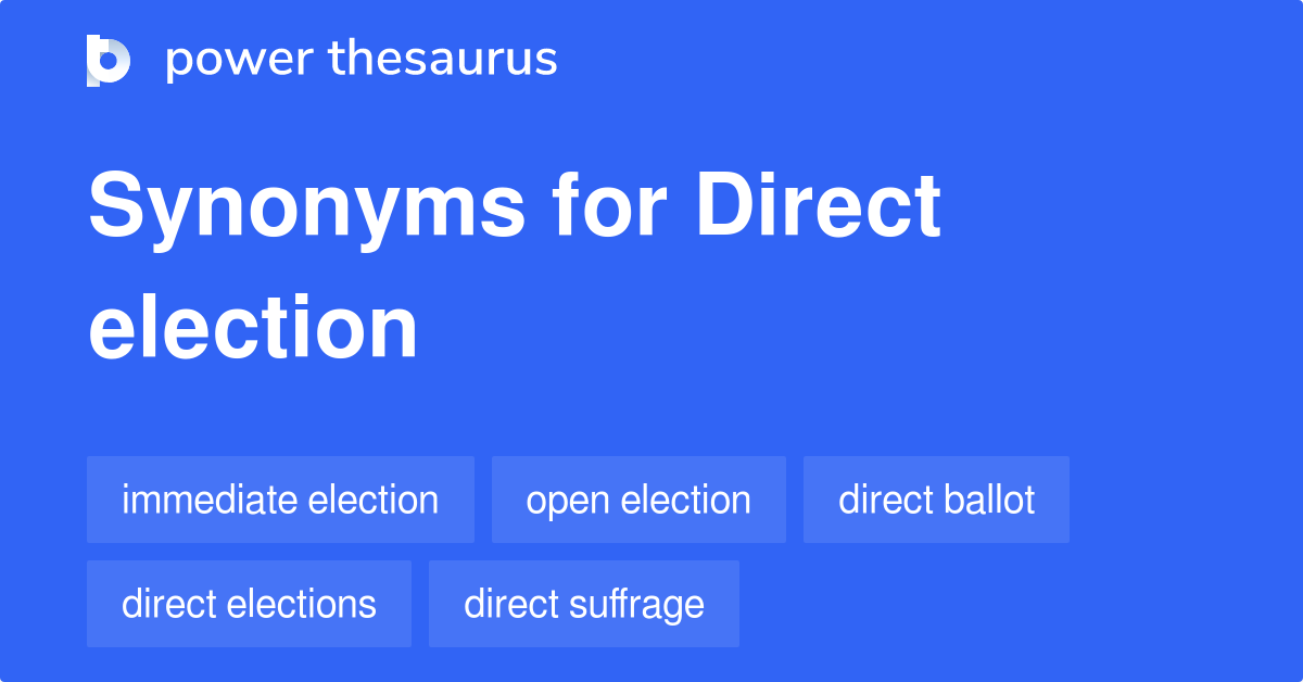 Direct Election synonyms - 72 Words and Phrases for Direct Election