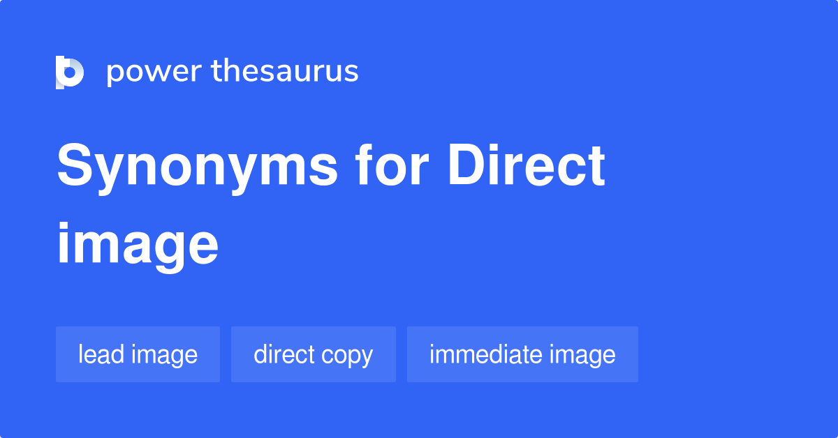 Direct Image synonyms - 15 Words and Phrases for Direct Image