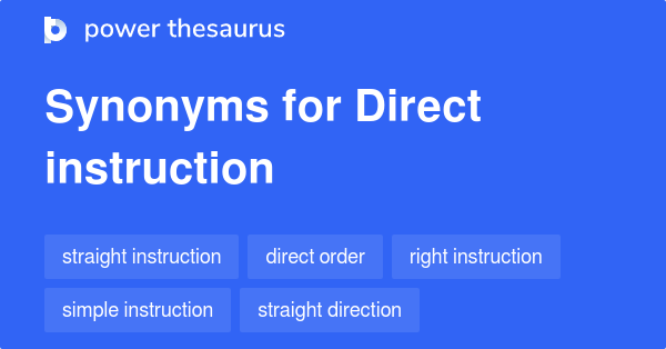 DIRECT INSTRUCTION Synonyms: 157 Similar Words & Phrases