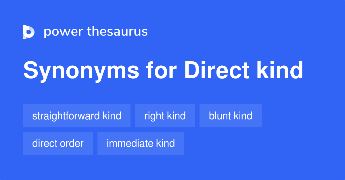 Direct Kind synonyms - 14 Words and Phrases for Direct Kind