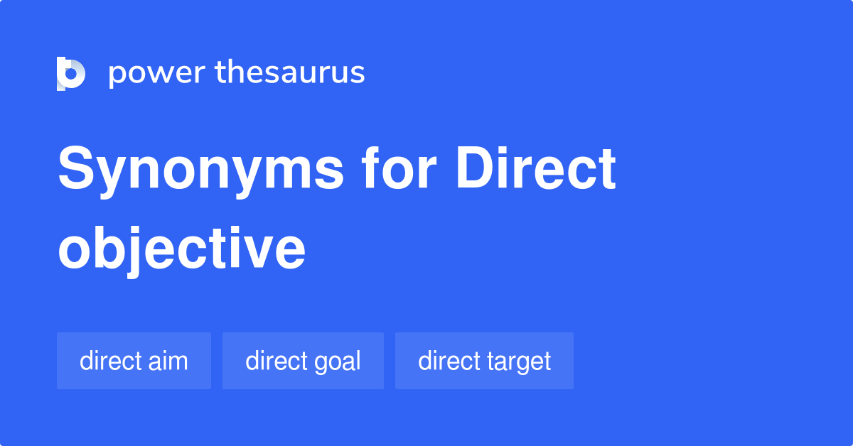 Direct Objective synonyms - 64 Words and Phrases for Direct Objective