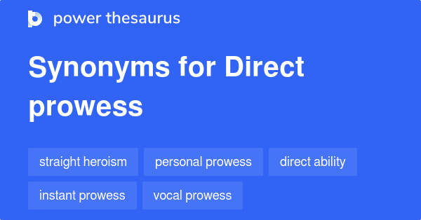 Direct Prowess synonyms - 10 Words and Phrases for Direct Prowess