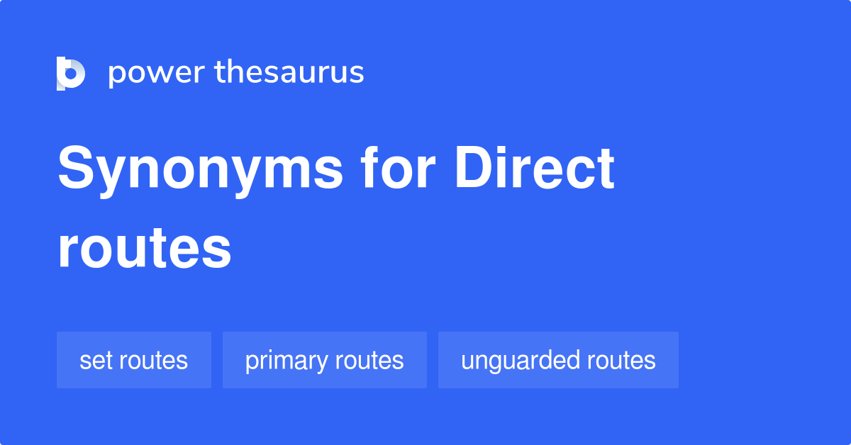 Direct Routes synonyms - 5 Words and Phrases for Direct Routes