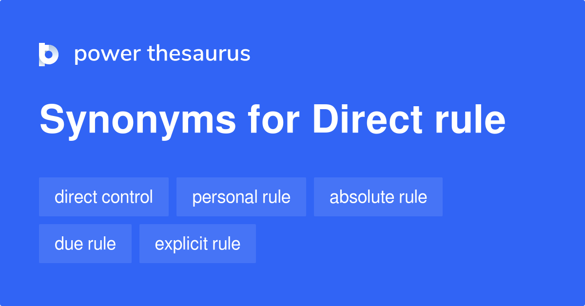 DIRECT RULE Synonyms: 53 Similar Phrases