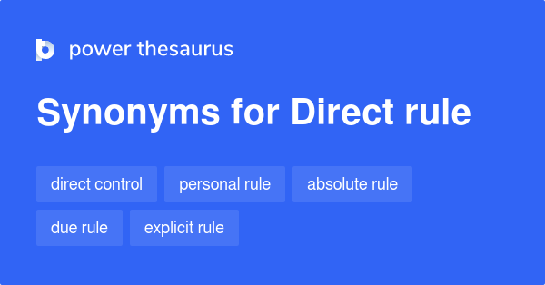 DIRECT RULE Synonyms: 53 Similar Phrases