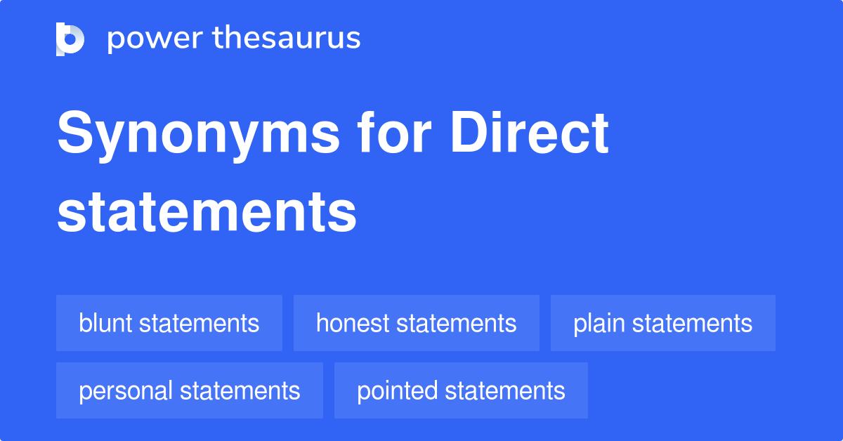 Direct Statements synonyms - 10 Words and Phrases for Direct Statements