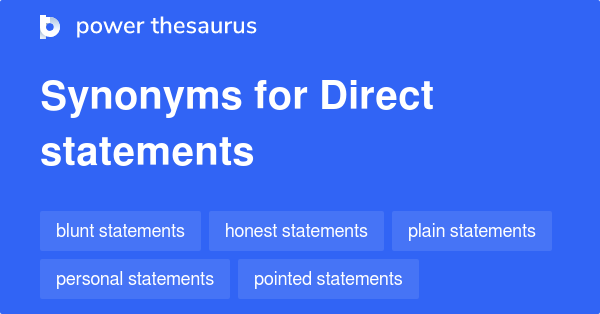 Direct Statements synonyms - 10 Words and Phrases for Direct Statements