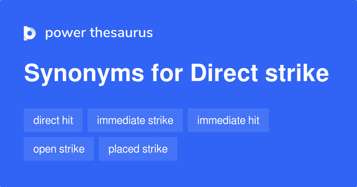 Direct Strike synonyms - 39 Words and Phrases for Direct Strike