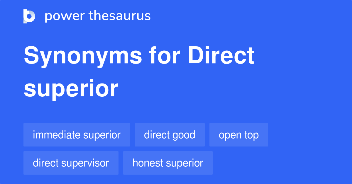 Direct Superior synonyms - 68 Words and Phrases for Direct Superior