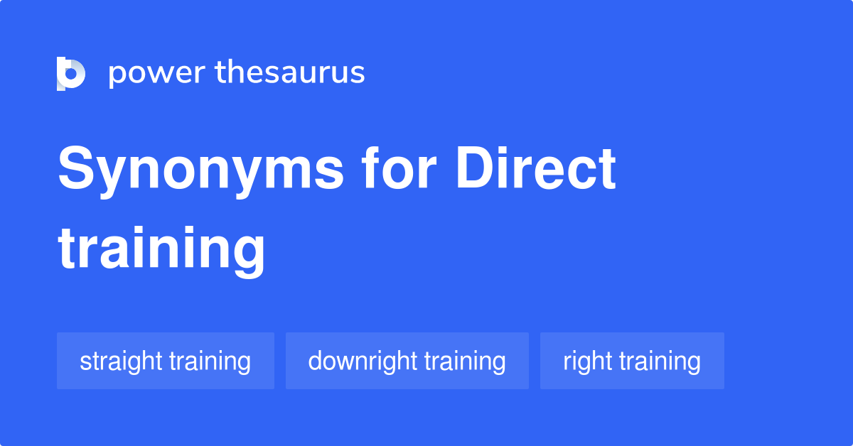 Direct Training synonyms - 8 Words and Phrases for Direct Training