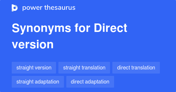 Direct Version synonyms - 46 Words and Phrases for Direct Version